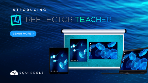 Introducing Reflector 3 and Reflector Teacher screen-mirroring receivers
