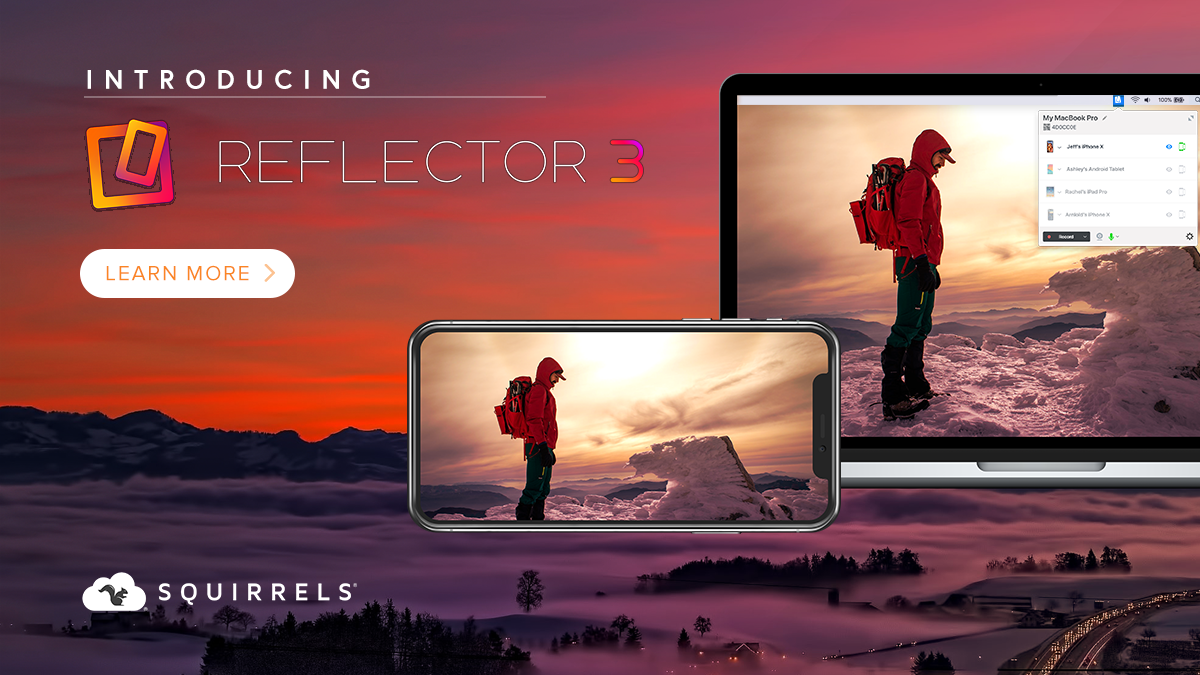 Introducing Reflector 3 and Reflector Teacher screen-mirroring receivers